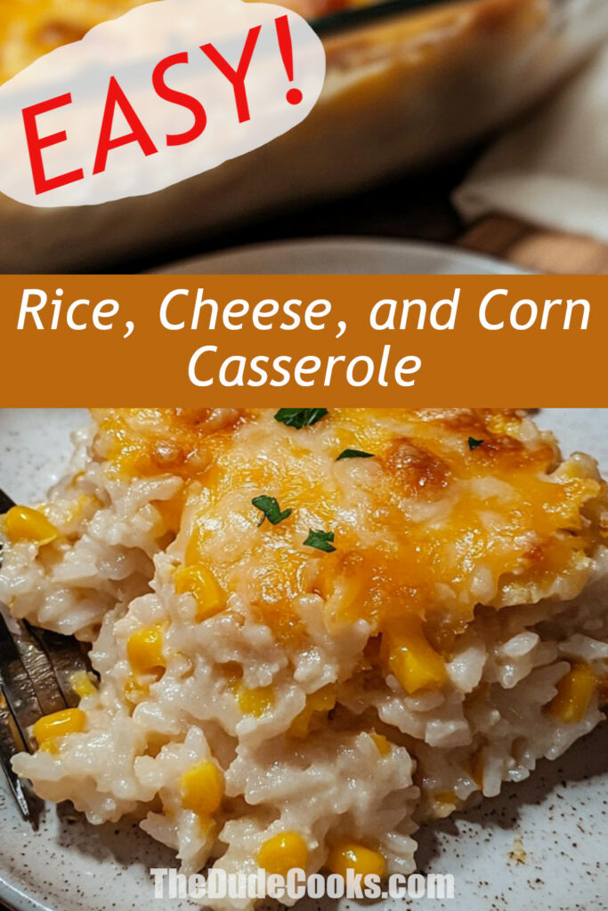 Easy Corn, Cheese, and Rice Casserole - The Dude Cooks